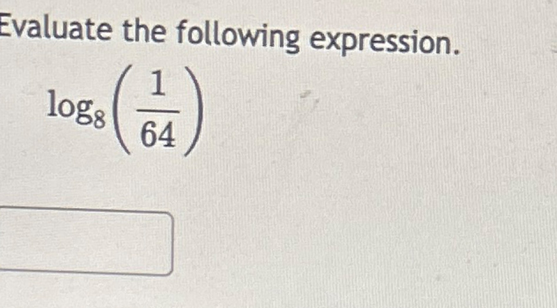 Solved Evaluate the following expression.log8(164) | Chegg.com | Chegg.com