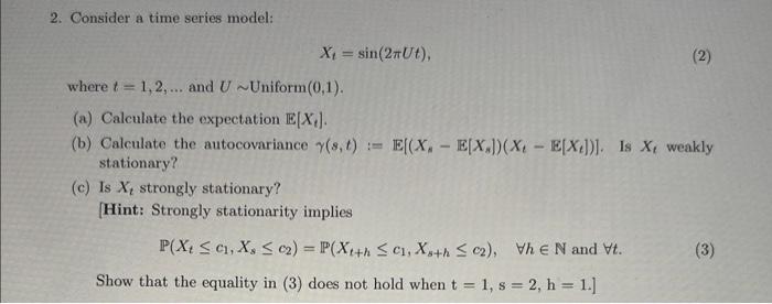 Solved 2. Consider a time series model: Xt=sin(2πUt) where | Chegg.com