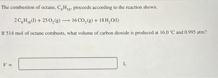 Solved The combustion of octane, C8H18, proceeds according | Chegg.com