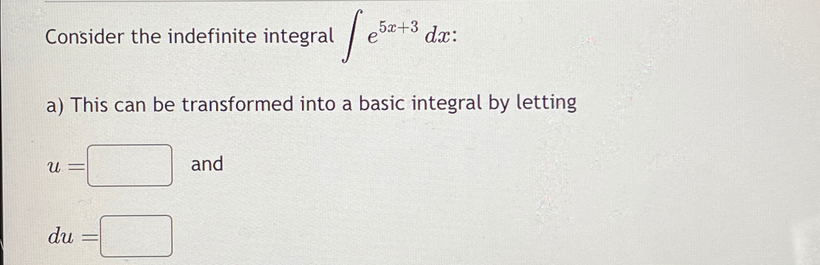 Solved Consider the indefinite integral ∫﻿﻿e5x+3dx ﻿:a) | Chegg.com