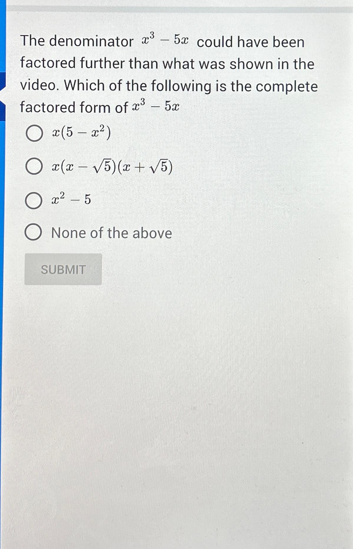 Solved The denominator x3-5x ﻿could have been factored | Chegg.com