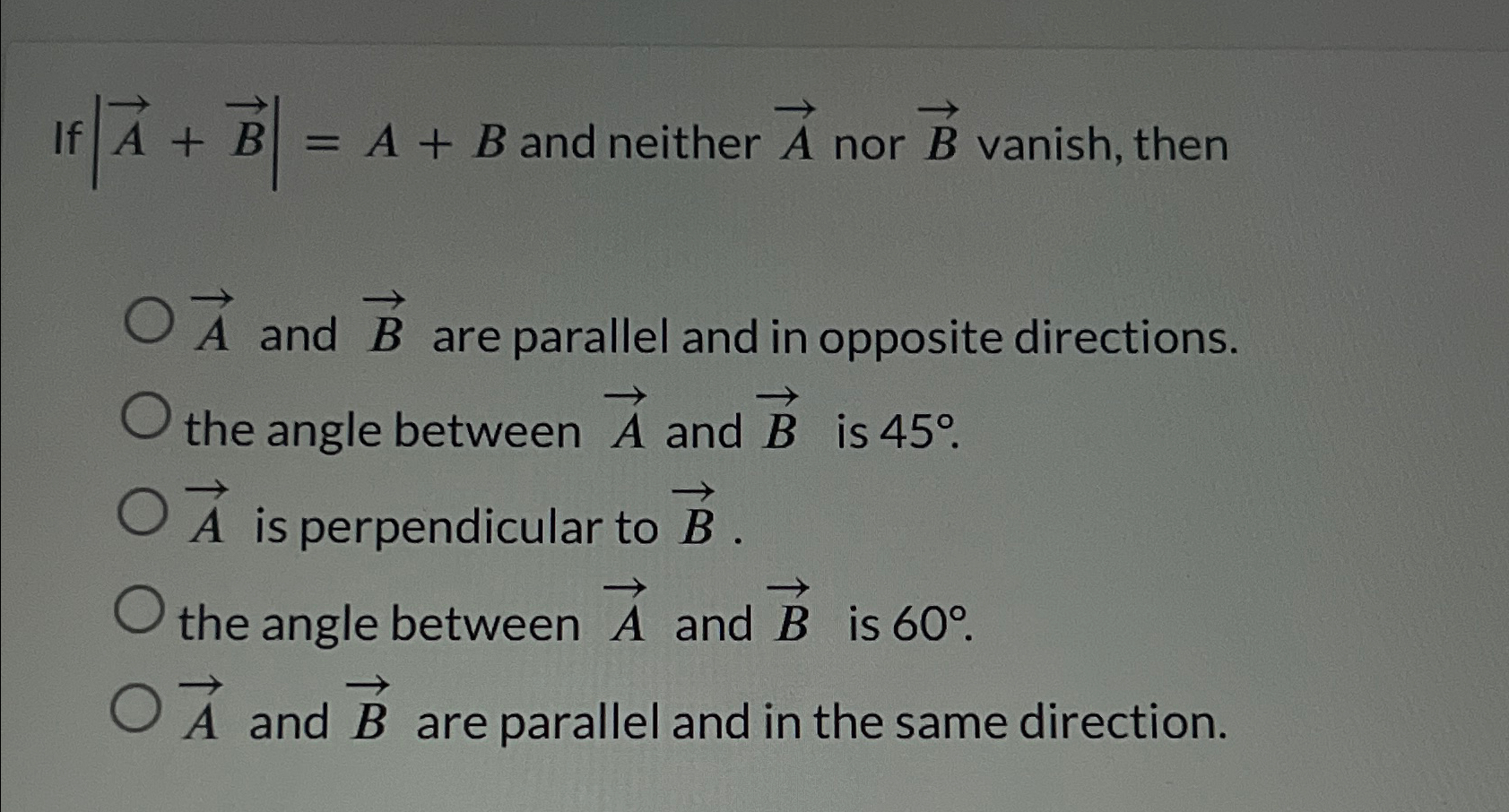 Solved If |vec(A)+vec(B)|=A+B ﻿and neither vec(A) ﻿nor | Chegg.com