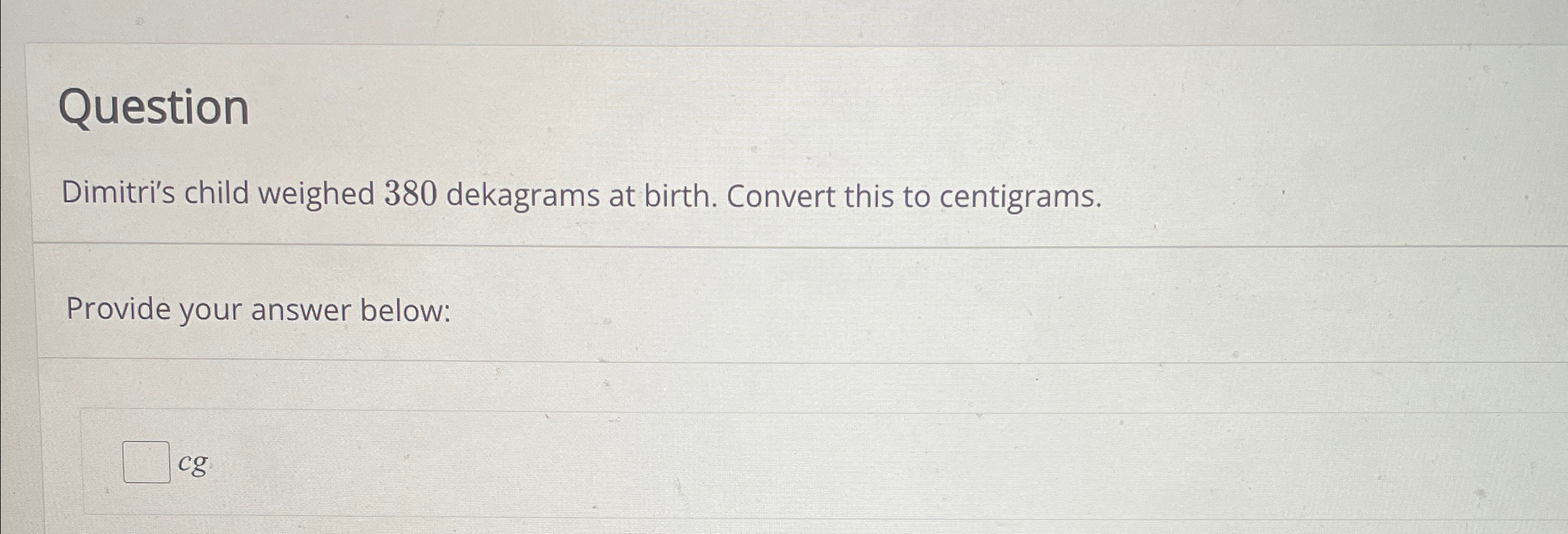 Solved QuestionDimitri's child weighed 380 ﻿dekagrams at | Chegg.com