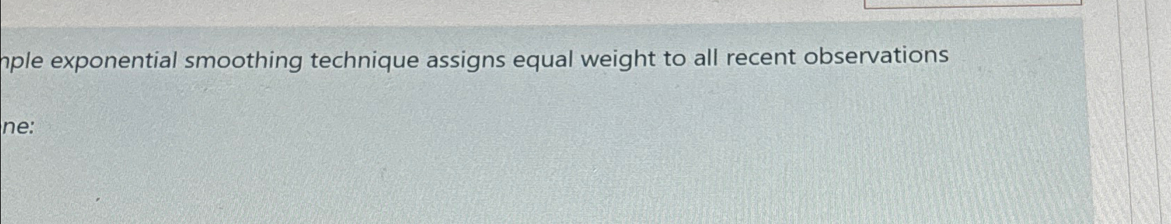 Solved aple exponential smoothing technique assigns equal | Chegg.com