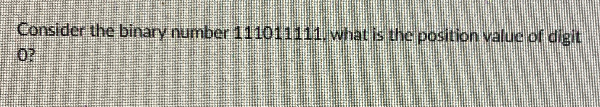 Solved Consider the binary number 111011111, ﻿what is the | Chegg.com