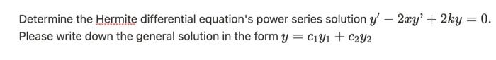 Solved Determine the Hermite differential equation's power | Chegg.com