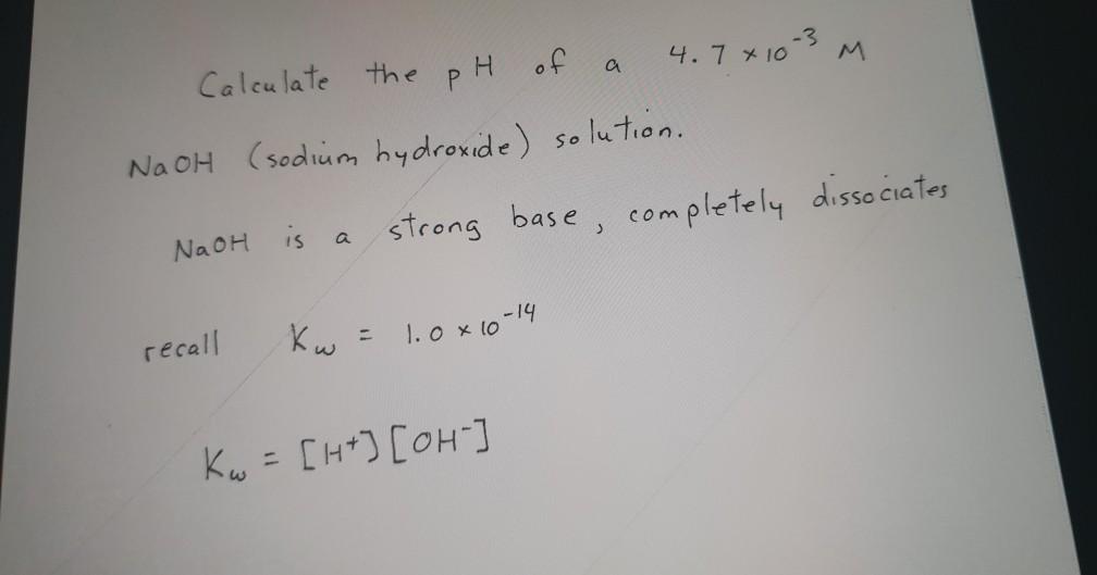 Solved -3 4.7 x 10 а a Calculate the pH of NaOH (sodium | Chegg.com