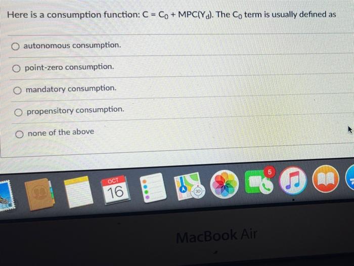 Solved Here is a consumption function: C=C0+MPC(Yd). The C0 | Chegg.com