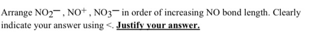 Solved Arrange NO2, NO+, NO3- in order of increasing NO bond | Chegg.com