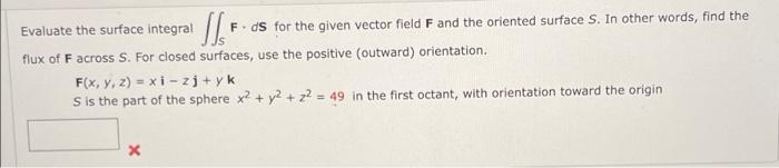 Solved Evaluate the surface integral F.ds for the given | Chegg.com