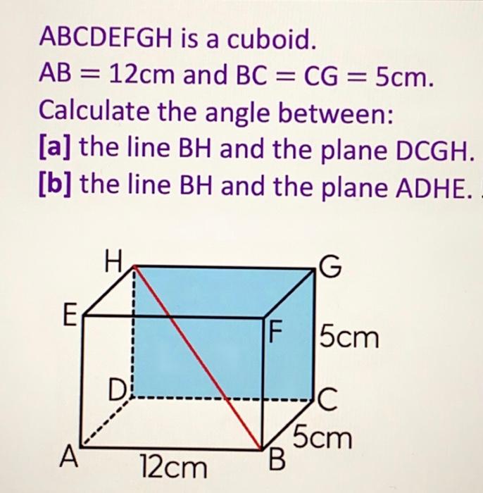 Solved a = ABCDEFGH is a cuboid. AB = 12cm and BC = CG = | Chegg.com