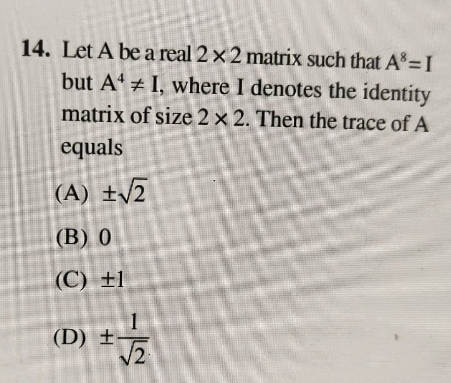 Solved Let A ﻿be a real 2×2 ﻿matrix such that A8=I but A4≠I, | Chegg.com