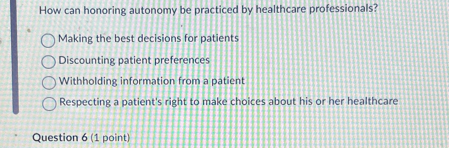 Solved How can honoring autonomy be practiced by healthcare | Chegg.com