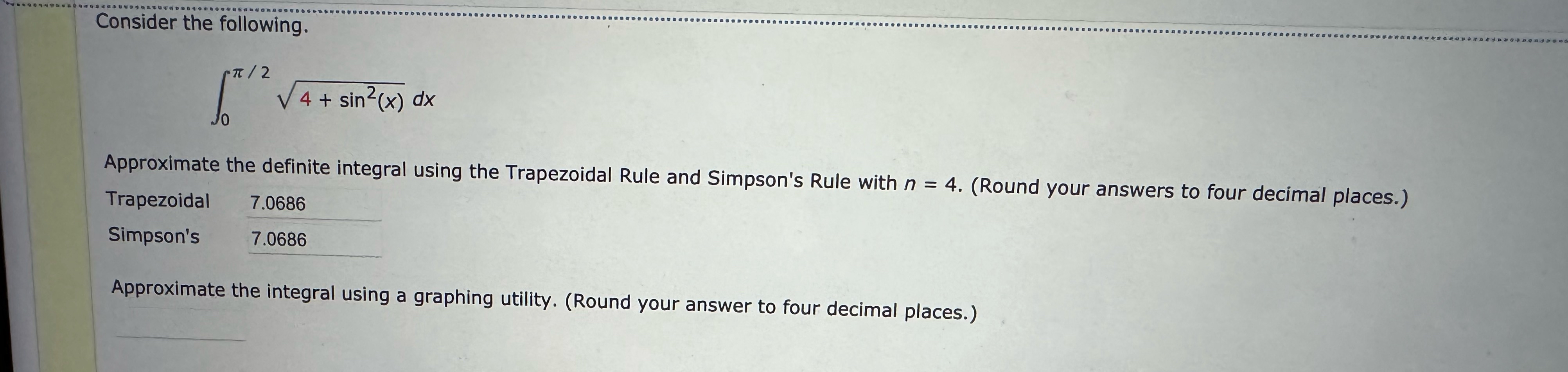 Solved Consider the following.∫0π24+sin2(x)2dxApproximate | Chegg.com