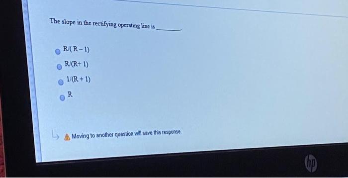 Solved The slope in the rectifying operating line is R(R-1) | Chegg.com