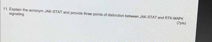 Solved 11. Explain the acronym JAK-STAT and provide three | Chegg.com