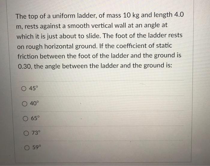 Solved The top of a uniform ladder, of mass 10 kg and length | Chegg.com