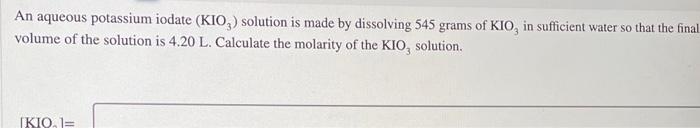 Solved An aqueous potassium iodate (KIO2) solution is made | Chegg.com