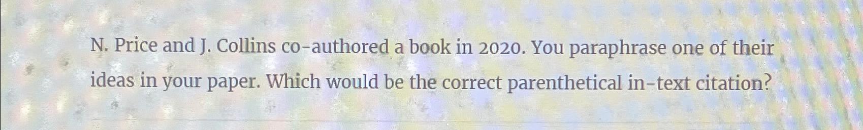 Solved N. ﻿Price and J. ﻿Collins co-authored a book in 2020. | Chegg.com