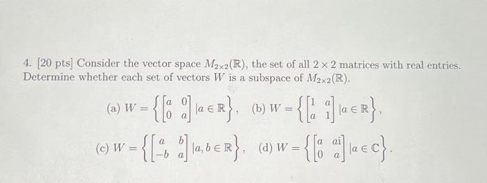 Solved 4. [20 pts] Consider the vector space M2×2(R), the | Chegg.com