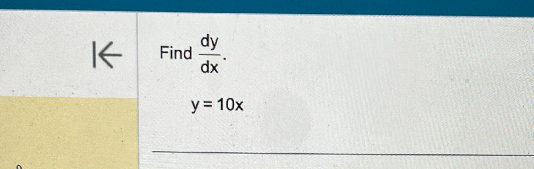 Solved 1larr, Find dydx.y=10x | Chegg.com
