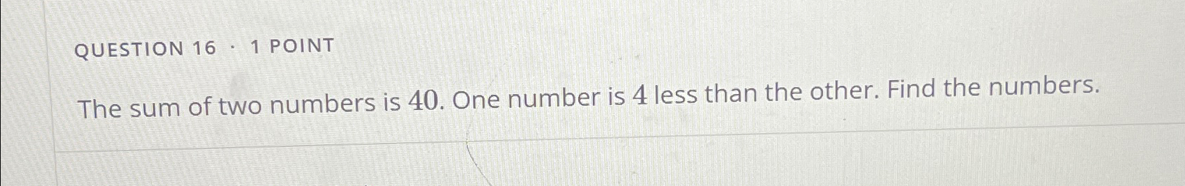 Solved QUESTION 16*1 ﻿POINTThe sum of two numbers is 40 . | Chegg.com