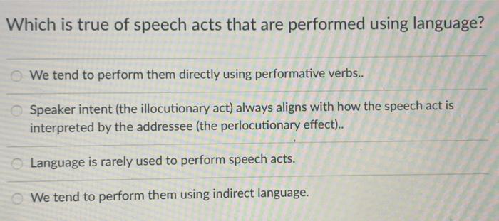 Solved Which is true of speech acts that are performed using | Chegg.com