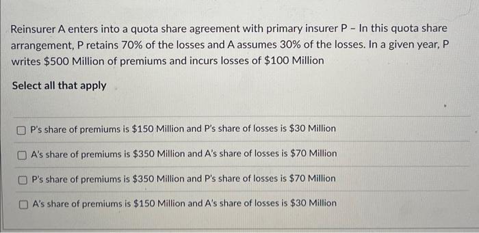Solved Reinsurer A enters into a quota share agreement with | Chegg.com