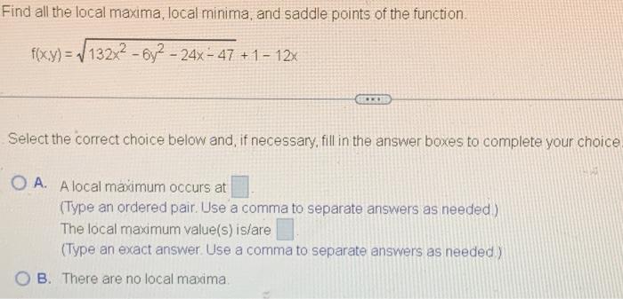Solved Find all the local maxima, local minima and saddle | Chegg.com