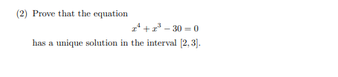 Solved (2) ﻿Prove that the equationx4+x3-30=0has a unique | Chegg.com