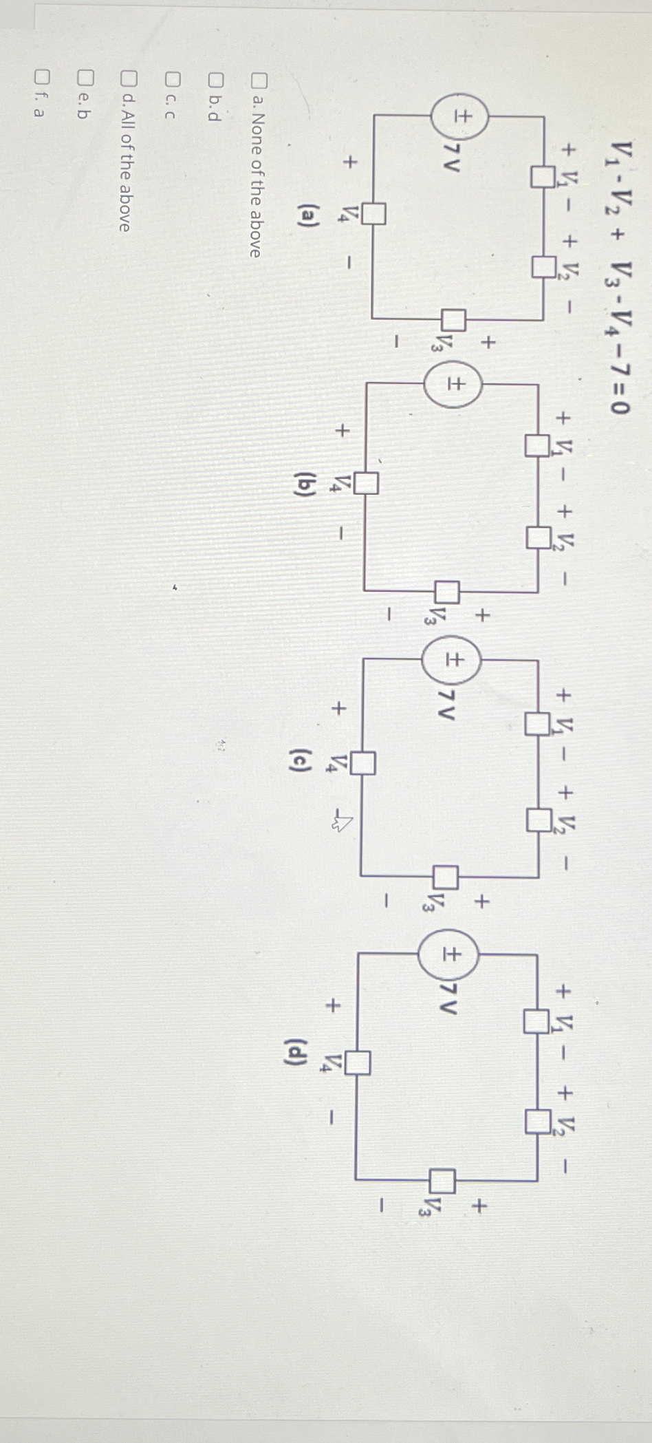 Solved V1-V2+V3-V4-7=0a. ﻿None of the aboveb.dc. ﻿cd. ﻿All | Chegg.com