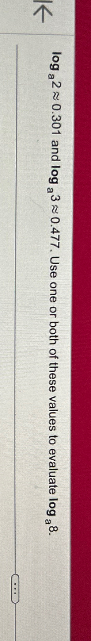 Solved loga2~~0.301 ﻿and loga3~~0.477. ﻿Use one or both of | Chegg.com