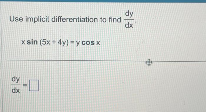 Solved Use implicit differentiation to find dy dx x sin (5x | Chegg.com
