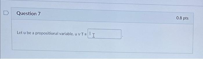 Solved Question 7 Let u be a propositional variable. u v T = | Chegg.com
