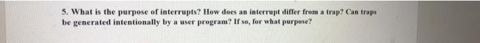 Solved 5. What is the purpose of interrupts? How does an | Chegg.com