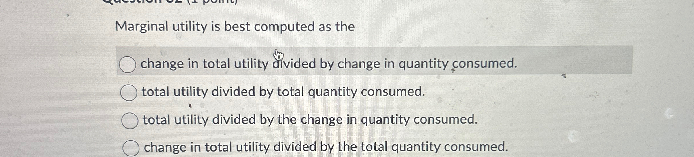 Solved Marginal utility is best computed as thechange in | Chegg.com