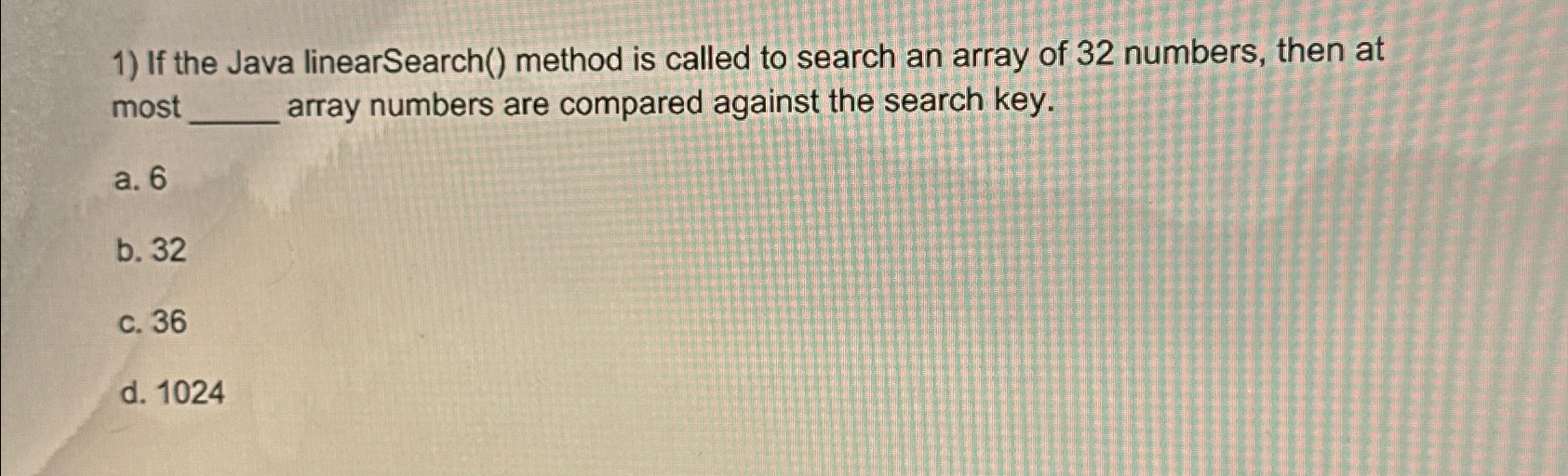 Solved If the Java linearSearch() ﻿method is called to | Chegg.com