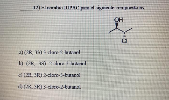 Solved 12) El nombre IUPAC para el siguiente compuesto es: | Chegg.com
