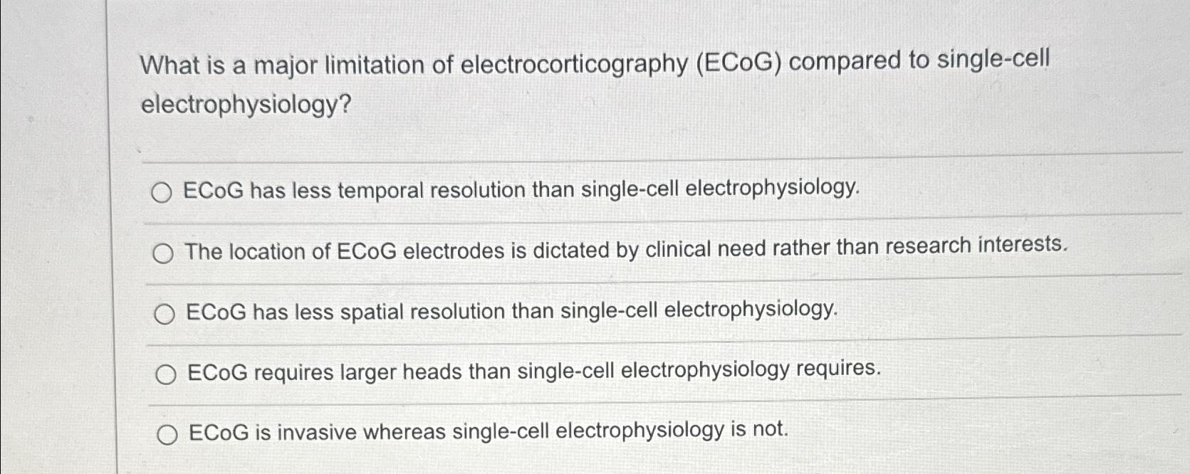 Solved What is a major limitation of electrocorticography | Chegg.com