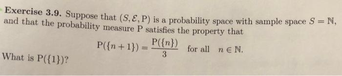 Solved Exercise 3.9. Suppose that (S,E,P) is a probability | Chegg.com