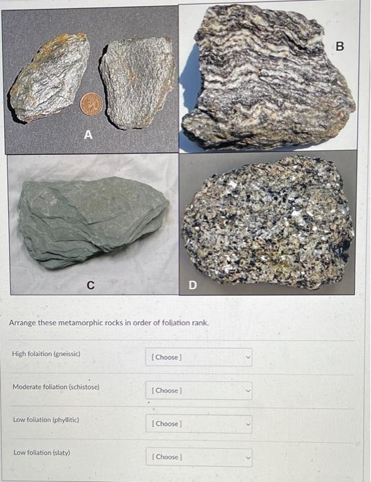 Solved A C D Arrange these metamorphic rocks in order of | Chegg.com
