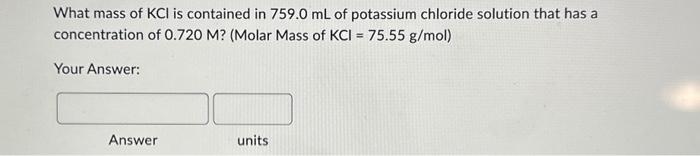 Solved What mass of KCI is contained in 759.0 mL of | Chegg.com