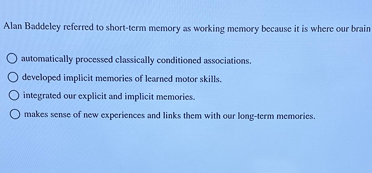 Solved Alan Baddeley referred to short-term memory as | Chegg.com
