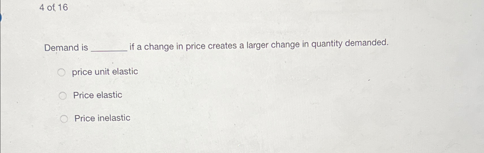 Solved 4 ﻿of 16Demand is If a change in price creates a | Chegg.com