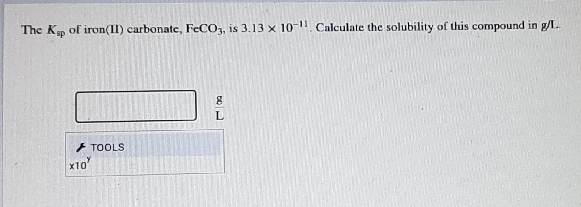 Solved The Ksp of iron(II) carbonate, FeCO3, is 3.13 x 10-". | Chegg.com