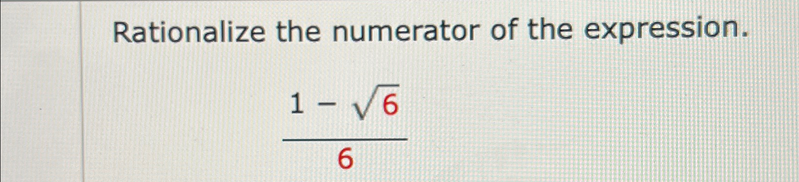 Solved Rationalize the numerator of the expression.1-626 | Chegg.com