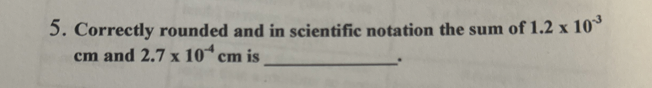 Solved Correctly rounded and in scientific notation the sum | Chegg.com
