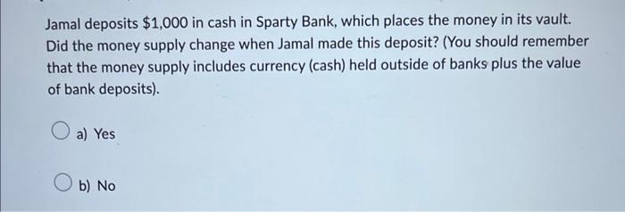 Solved Jamal deposits $1,000 in cash in Sparty Bank, which | Chegg.com
