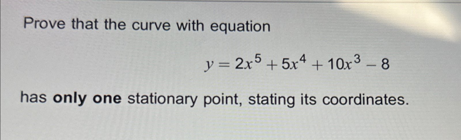 Solved Prove that the curve with equationy=2x5+5x4+10x3-8has | Chegg.com