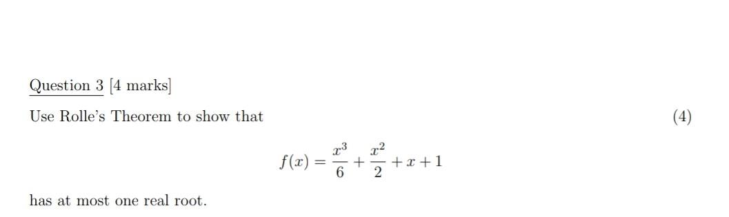 Solved Question 3 [4 marks] Use Rolle's Theorem to show that | Chegg.com